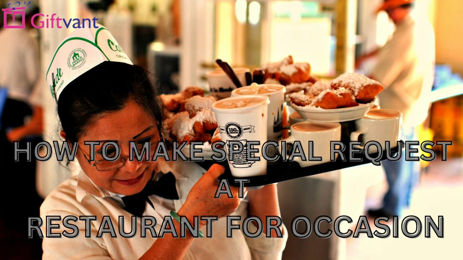 How to Make Special Requests at Restaurants for Your Occasion