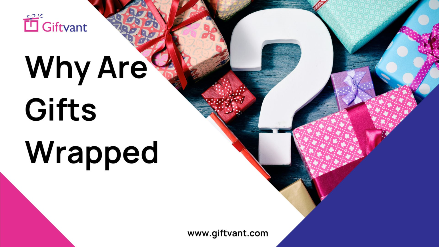 Unwrapping the Tradition: Why Are Gifts Wrapped?